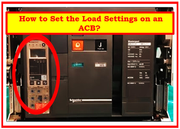 How to Set the Load Settings on an ACB? - Electrical - Industrial Automation, PLC Programming ...