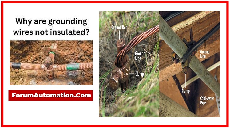 Why are Grounding Wires not Insulated? - Electrical - Industrial ...